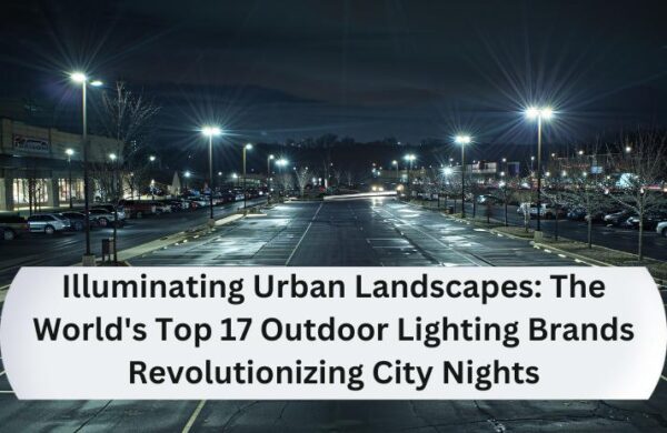 Illuminating Urban Landscapes: The World's Top 17 Outdoor Lighting ...